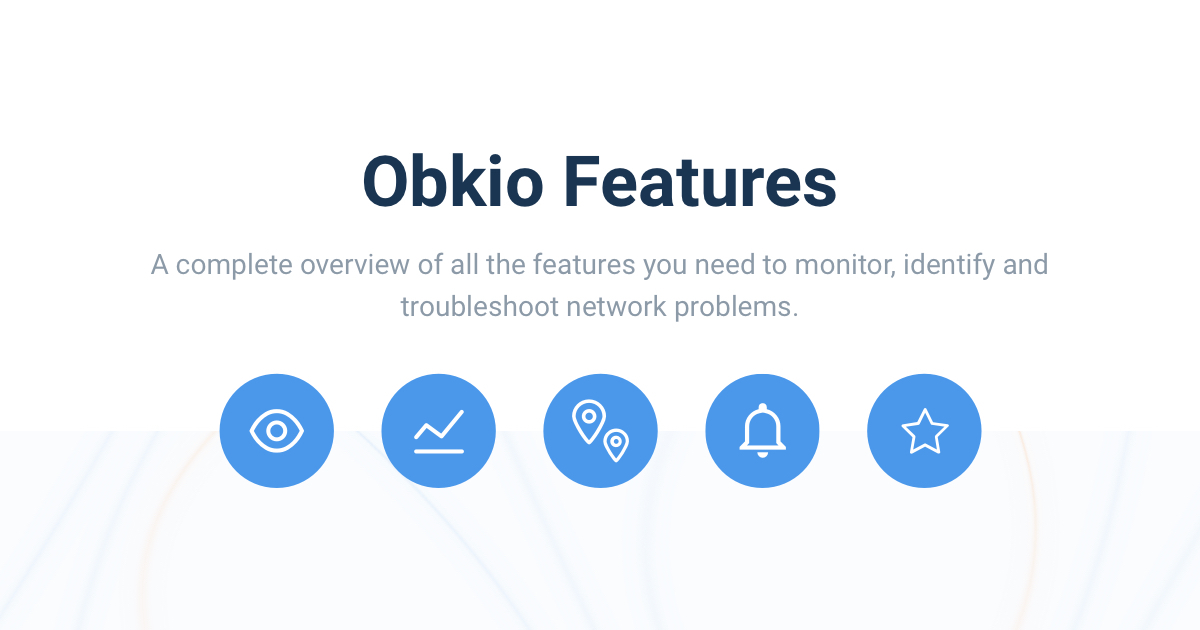 Obkio Network Monitoring & Troubleshooting Features