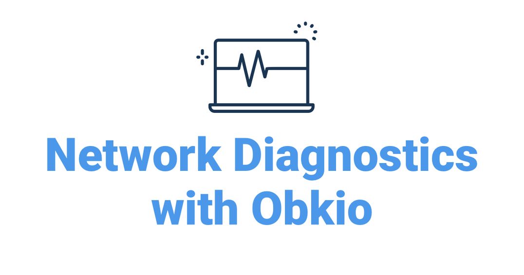 Network Troubleshooting Blog Series - Obkio