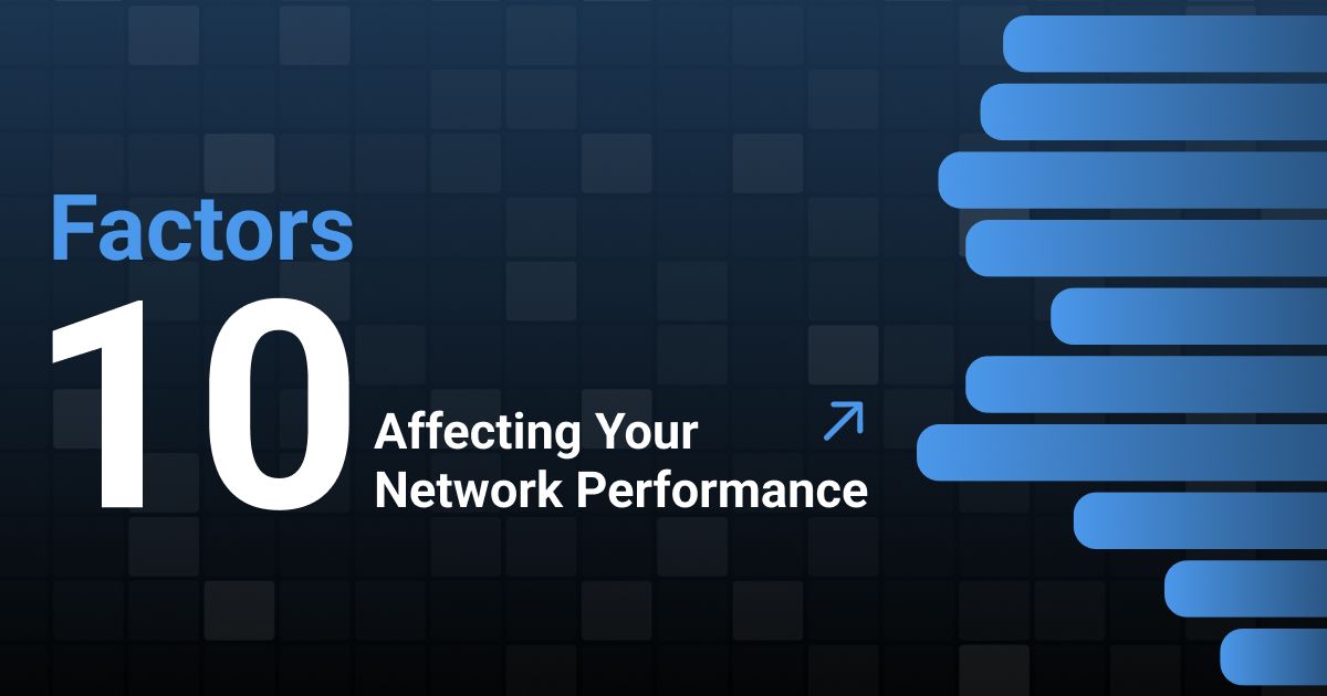 10 Factors Affecting Network Performance - Obkio 10 Factors Affecting Network Performance - Obkio