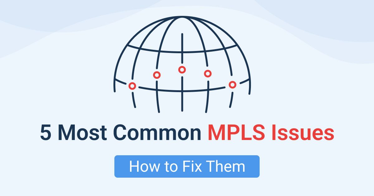 5 Most Common MPLS Issues & How to Fix Them - Obkio