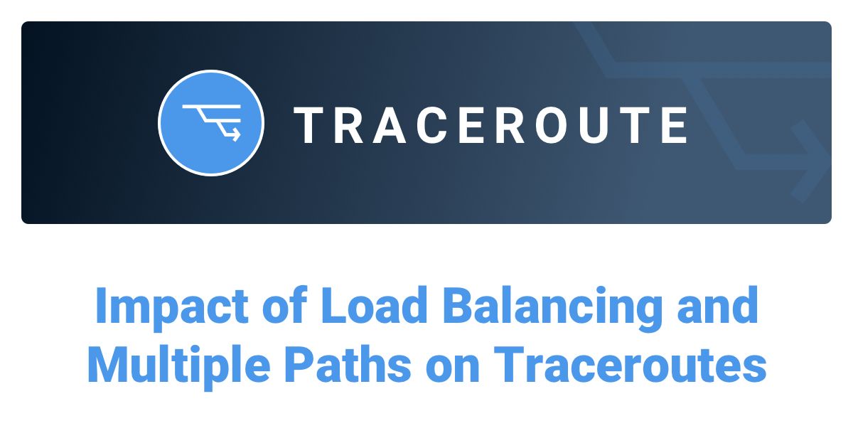 Impact of Load Balancing and Multiple Paths on Traceroutes - Obkio