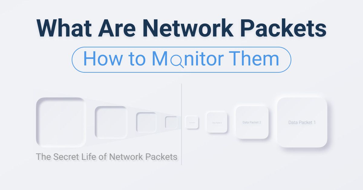 What Are Network Packets & How to Monitor Them - Obkio