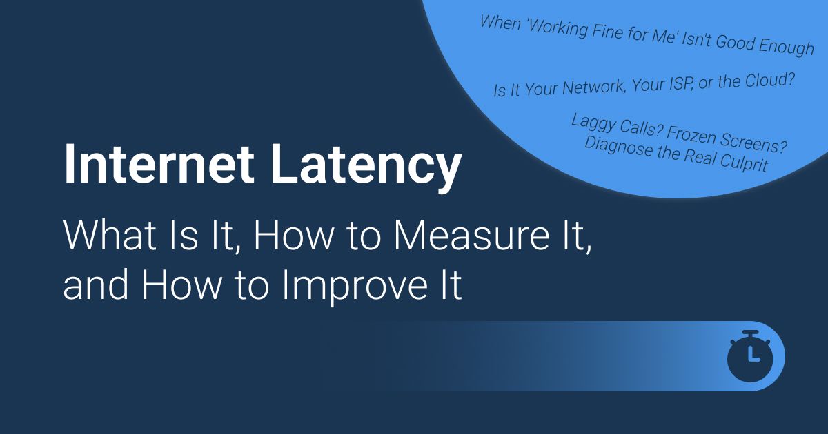 Internet Latency: What Is It, How to Measure It, and How to Improve It - Obkio