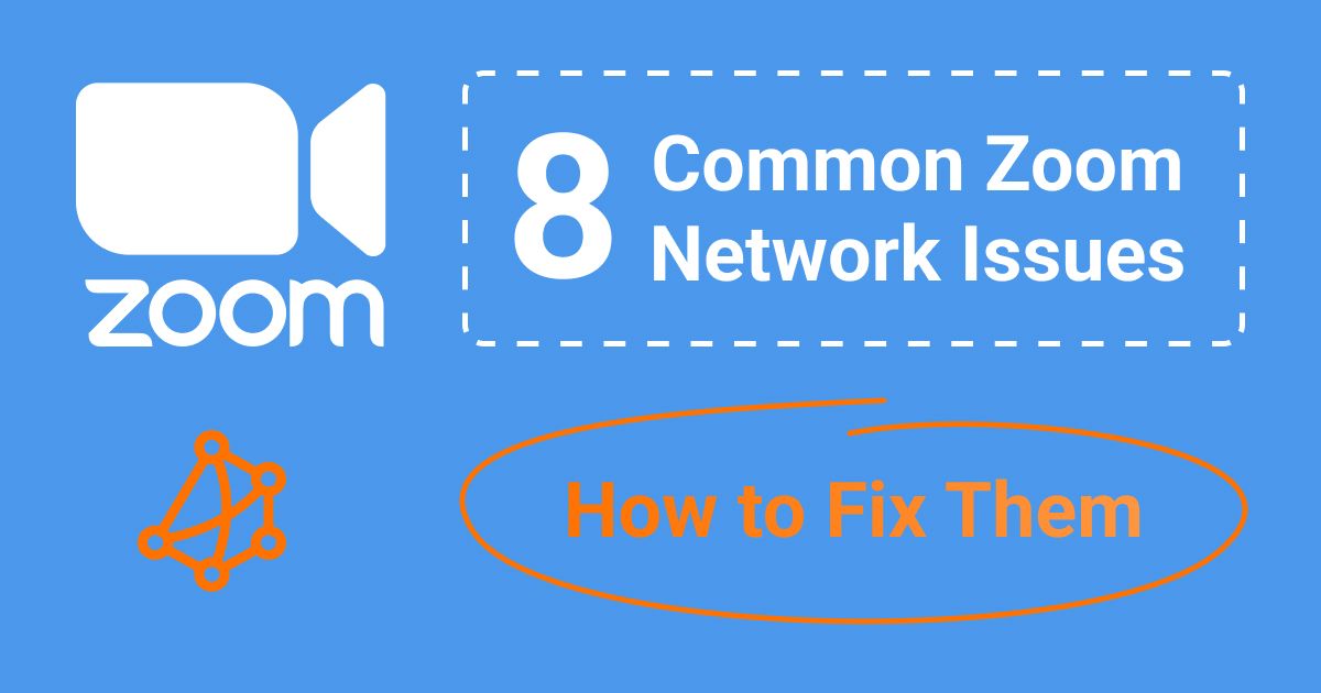 8 Common Zoom Network Issues & How to Fix Them - Obkio